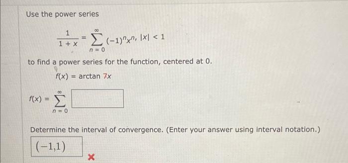 Solved Use The Power Series 1 X1 ∑n 0∞ −1 Nxn ∣x∣