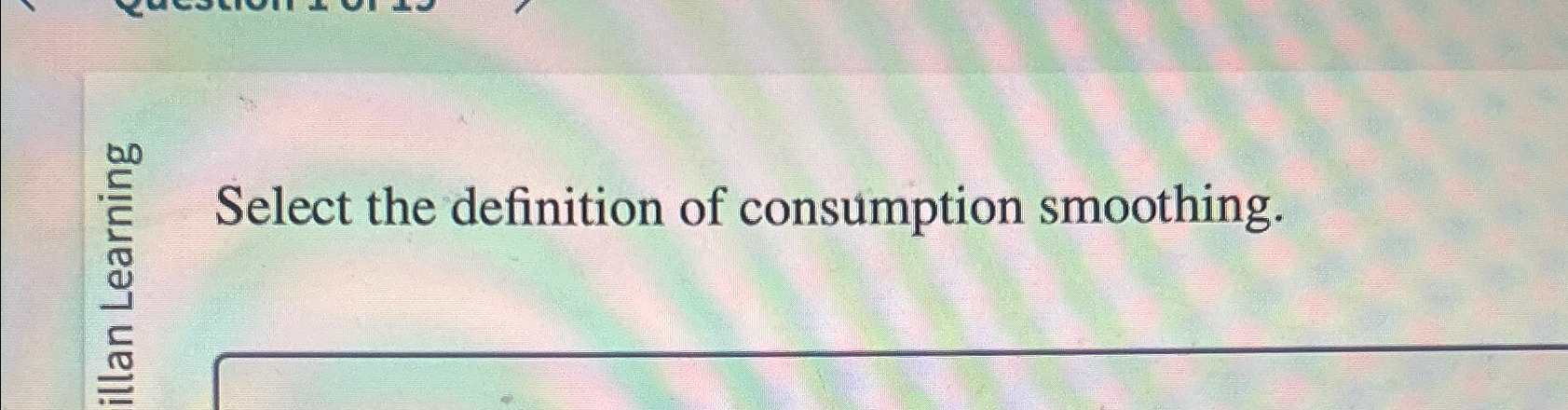 Solved Select the definition of consumption smoothing. | Chegg.com