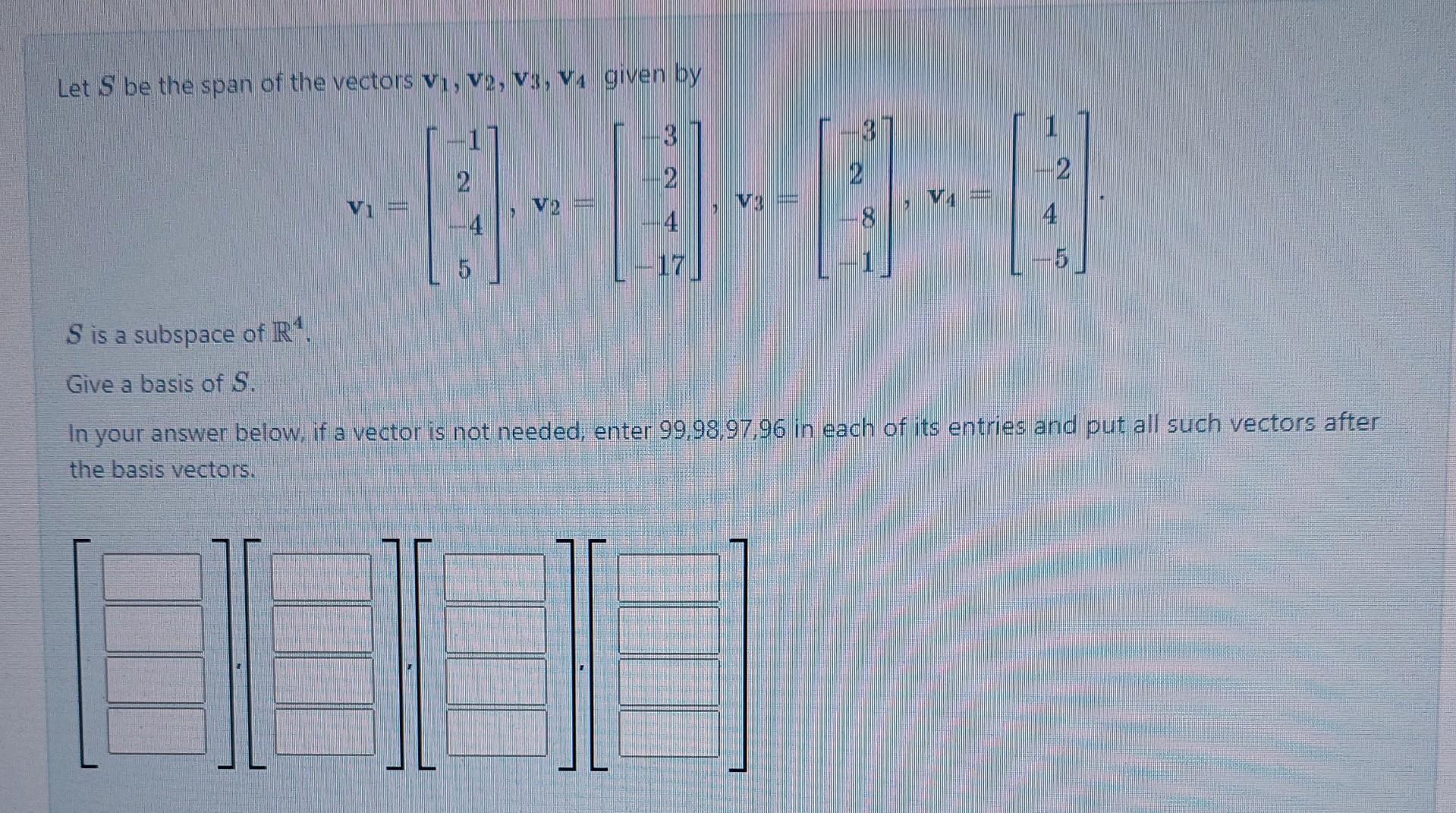 Solved Let S be the span of the vectors v1,v2,v3,v4 given by | Chegg.com