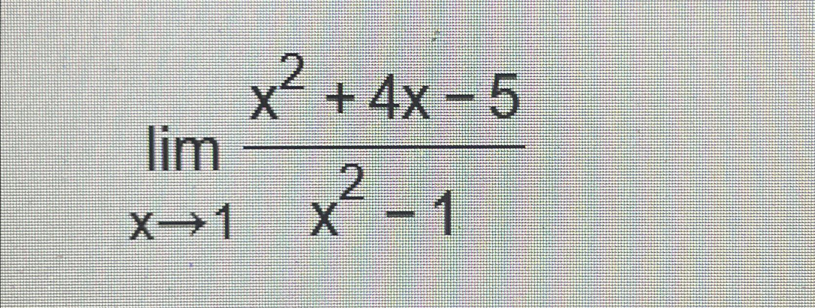 Solved limx→1x2+4x-5x2-1 | Chegg.com