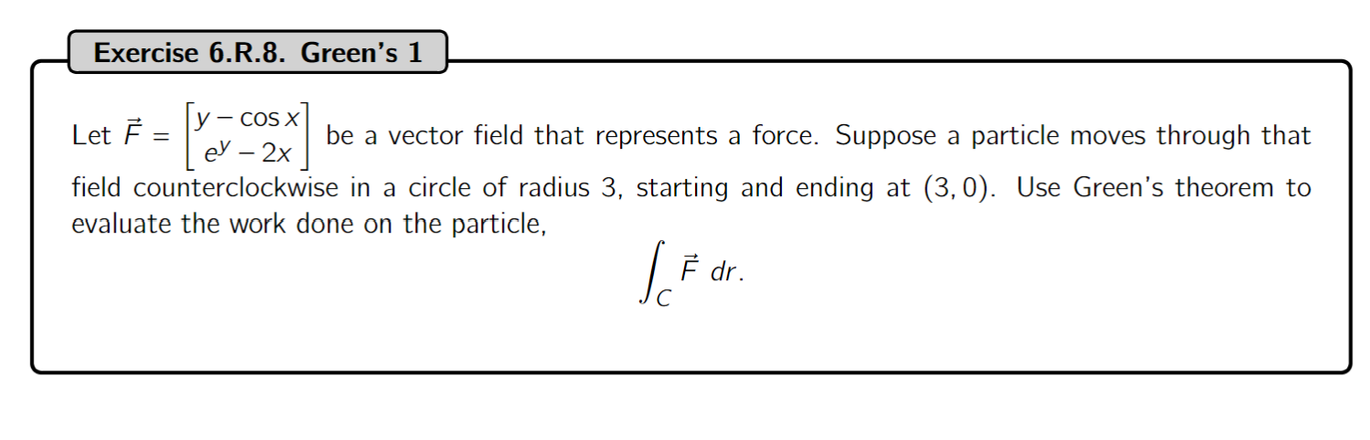 Solved Exercise 6.R.8. ﻿Green's 1Let vec(F)=[y-cosxey-2x] | Chegg.com