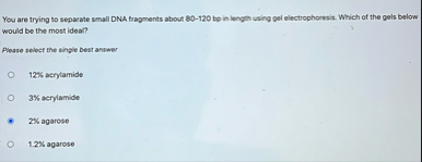 Solved You are trying to separate small DNA fragments about | Chegg.com