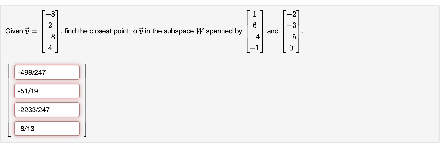 Solved Given vec(v)=[-82-84], ﻿find the closest point to | Chegg.com