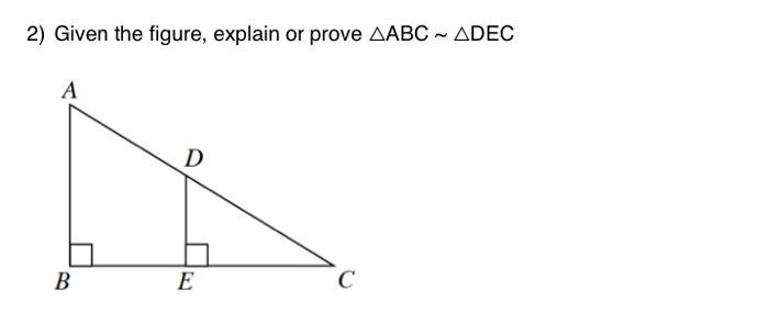 Solved 2) Given the figure, explain or prove ABC∼ DEC | Chegg.com