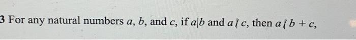 Solved For any natural numbers a,b, and c, if a∣b and a∤c, | Chegg.com