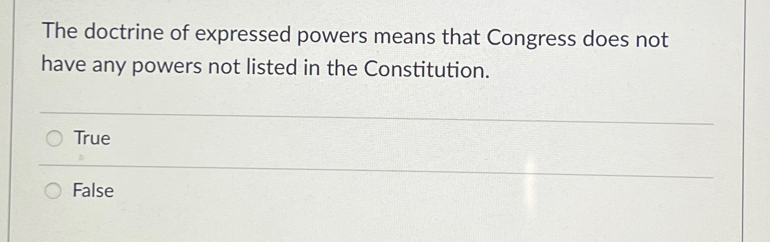 Solved The doctrine of expressed powers means that Congress | Chegg.com