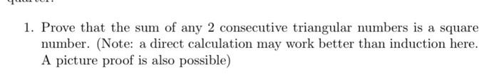Solved 1. Prove that the sum of any 2 consecutive triangular | Chegg.com