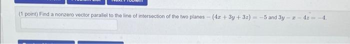 Solved (1 point) Find a nonzero vector parallel to the line | Chegg.com