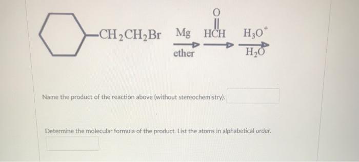 Solved o -CH2CH2Br Mg HCH og H30 H28 ether Name the product | Chegg.com