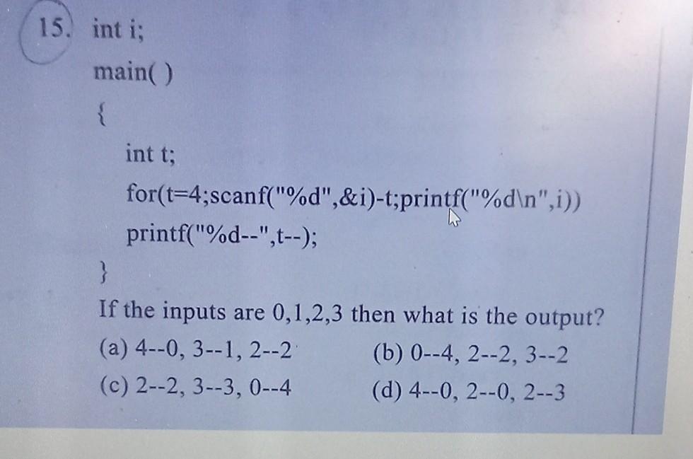 15. int i; main( ) \{ int t; for | Chegg.com