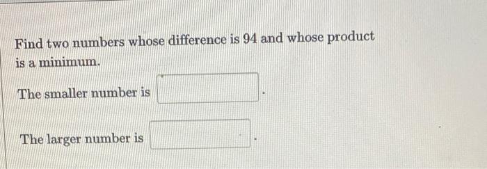 Solved Find two numbers whose difference is 94 and whose | Chegg.com