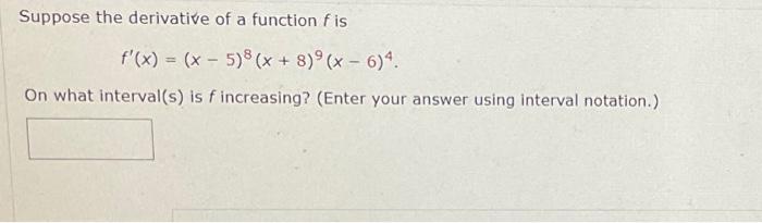 Solved Suppose the derivative of a function f is | Chegg.com
