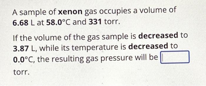 Solved A sample of xenon gas occupies a volume of 6.68 L at | Chegg.com