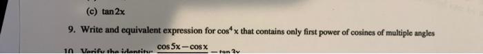 Solved 9. Write and equivalent expression for cos4x that | Chegg.com