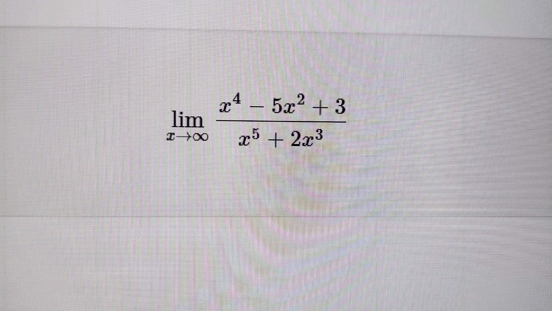 Solved limx→∞x5+2x3x4−5x2+3 | Chegg.com