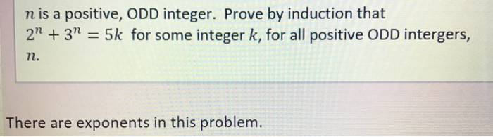 Solved n is a positive, ODD integer. Prove by induction that | Chegg.com