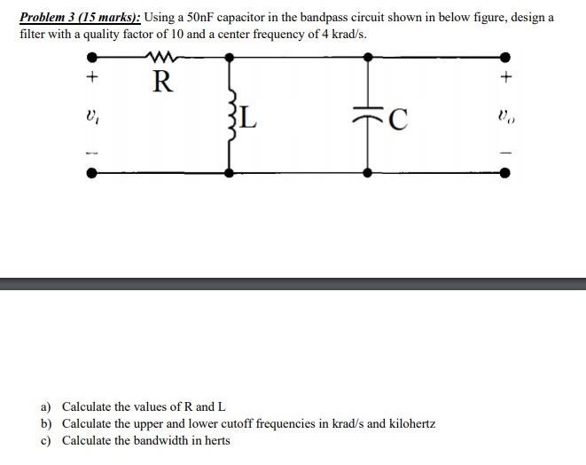Solved Problem 3 (15 marks): Using a 50nF capacitor in the | Chegg.com Solved Problem 3 (15 marks): Using a 50nF capacitor in the | Chegg.com