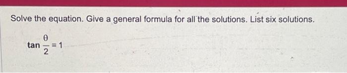 Solved Solve the equation. Give a general formula for all | Chegg.com