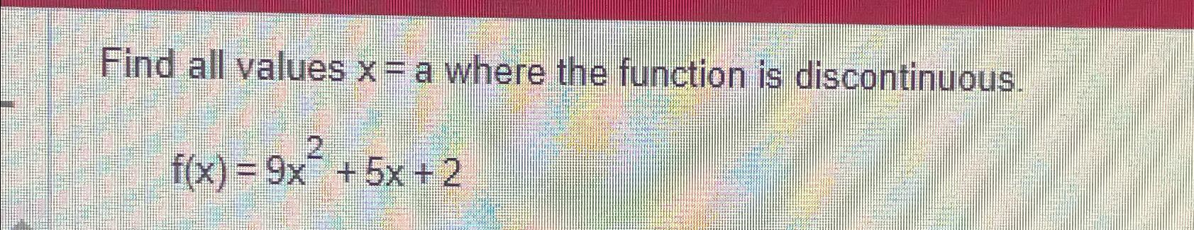 Solved Find all values x=a where the function is | Chegg.com