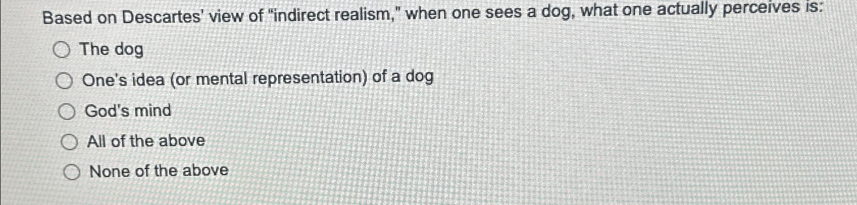 Solved Based on Descartes' view of "indirect realism," when | Chegg.com