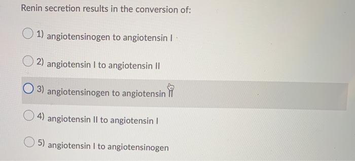 Solved Renin secretion results in the conversion of: 1) | Chegg.com