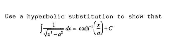 Use A Hyperbolic Substitution To Show That