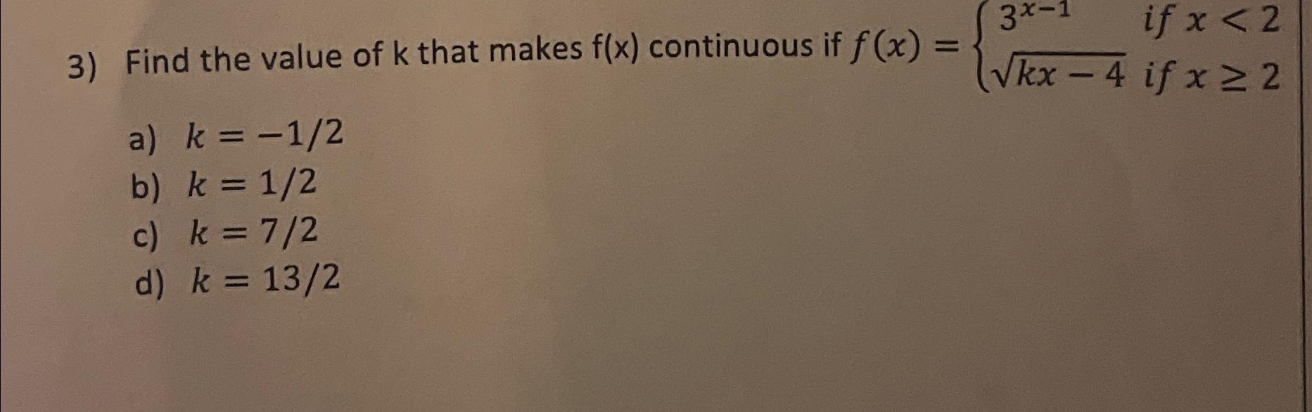 Solved Find the value of k ﻿that makes f(x) ﻿continuous if | Chegg.com