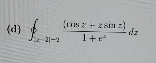 Solved (d) (cos 2 + z sin 2) 2-21=2 1 + e dz | Chegg.com