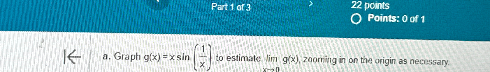 Solved Graph g(x)=xsin(1x) ﻿to estimate limx→0g(x), ﻿zooming | Chegg.com