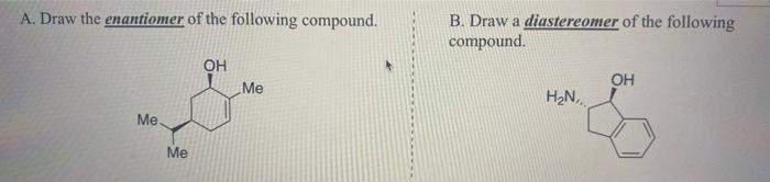 Solved A. Draw the enantiomer of the following compound. B. | Chegg.com