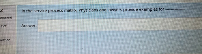 Solved 1 In the service process matrix, airlines provide | Chegg.com