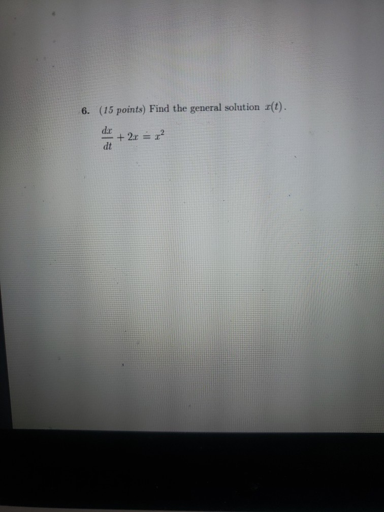 Solved 6. (15 points) Find the general solution r(t). de + | Chegg.com