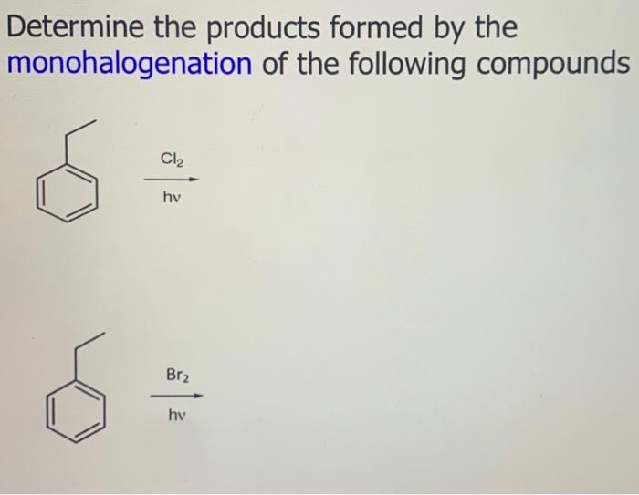 Solved Determine the products formed by the monohalogenation | Chegg.com