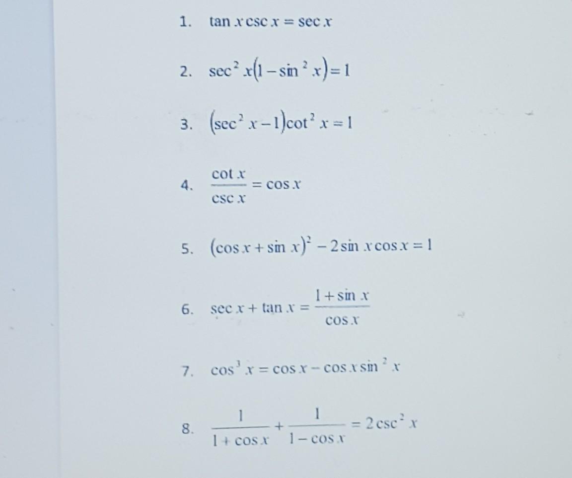 Solved 1. tanxcscx=secx 2. sec2x(1−sin2x)=1 3. | Chegg.com