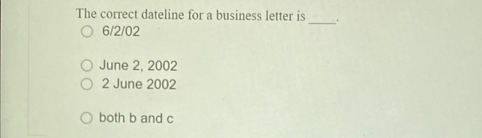 Solved The correct dateline for a business letter | Chegg.com