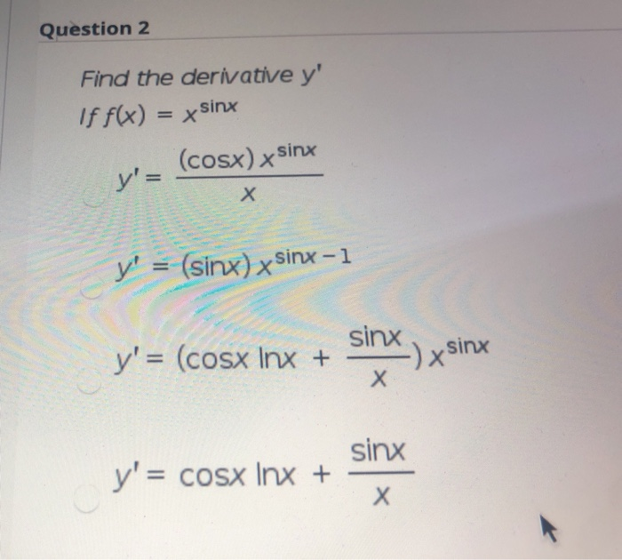Solved Question 2 Find the derivative y' If f(x) = xsinx y'= | Chegg.com