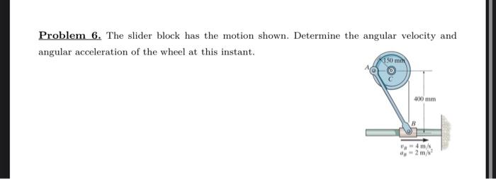 Solved Problem 6. The slider block has the motion shown. | Chegg.com