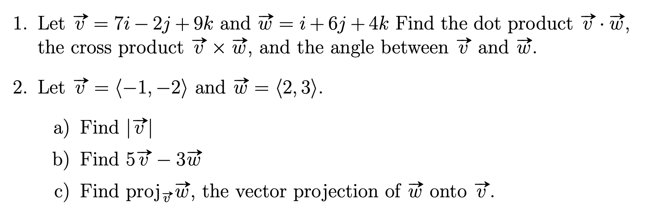 Solved Let vec(v)=7i-2j+9k ﻿and vec(w)=i+6j+4k ﻿Find the dot | Chegg.com