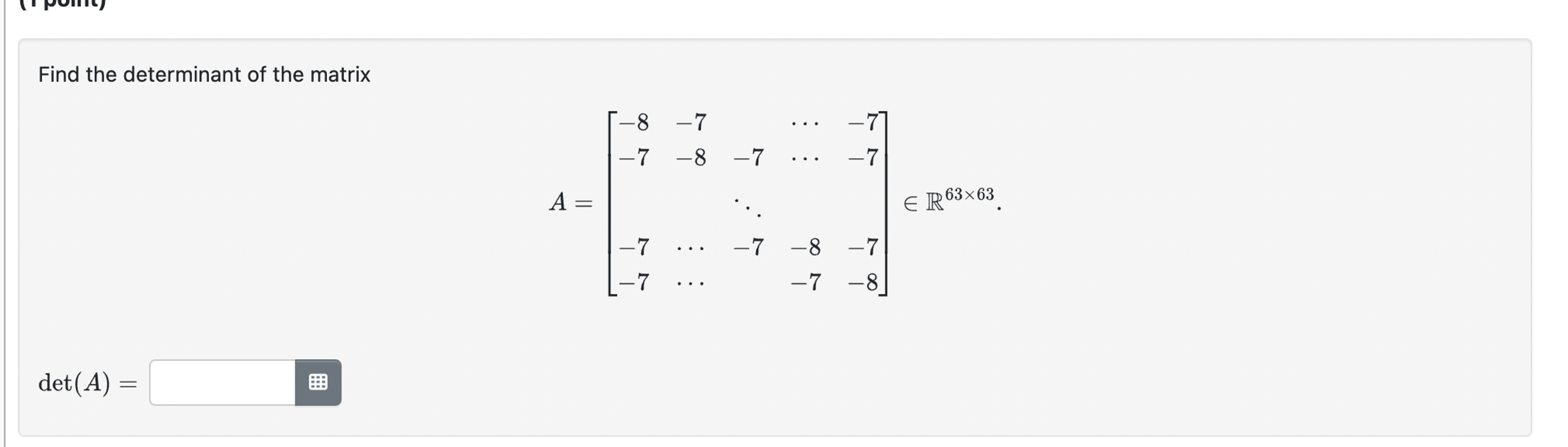 Solved Find the determinant of the matrixFind the | Chegg.com