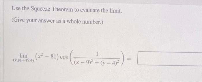 Solved Use the Squeeze Theorem to evaluate the limit. (Give | Chegg.com