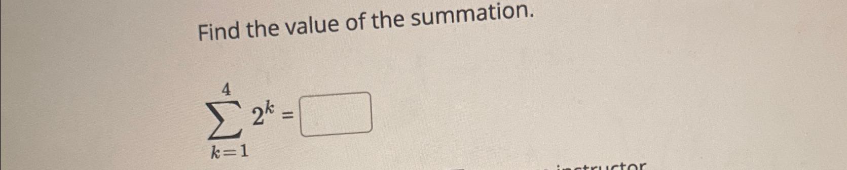 Solved Find the value of the summation.∑k=142k= | Chegg.com