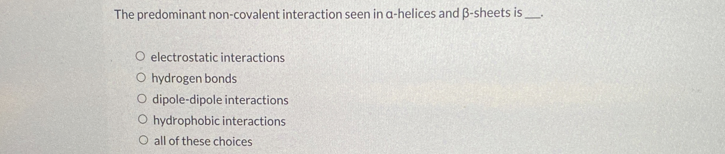 Solved The predominant non-covalent interaction seen in | Chegg.com