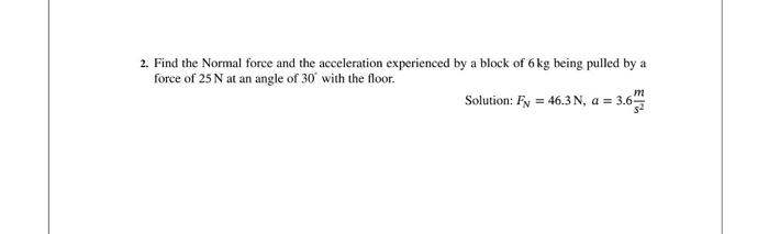 Solved 2. Find the Normal force and the acceleration | Chegg.com