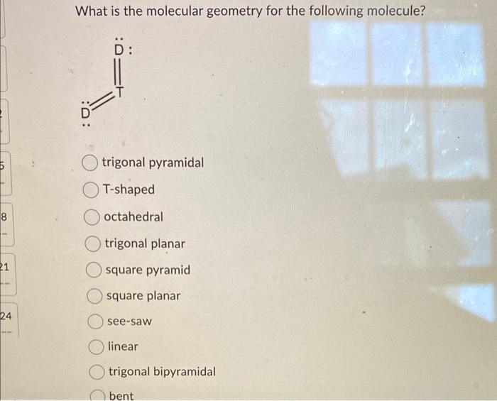 Solved What is the molecular geometry for the following | Chegg.com