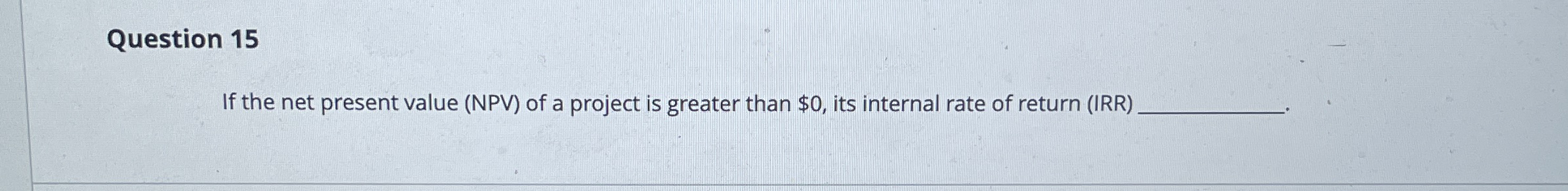 Solved Question 15If the net present value (NPV) of a | Chegg.com Solved Question 15If the net present value (NPV) of a | Chegg.com