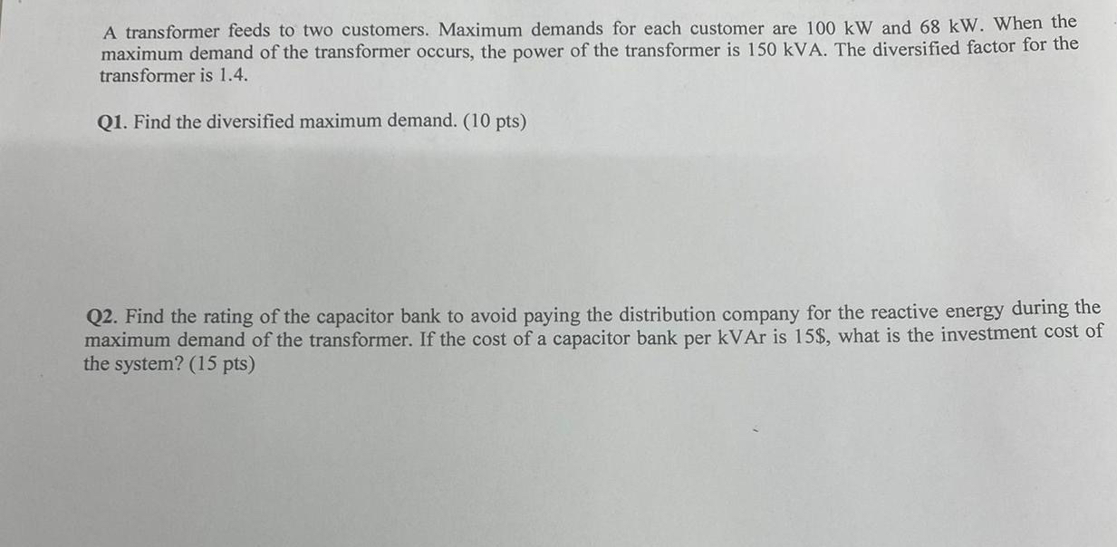 Solved A transformer feeds to two customers. Maximum demands | Chegg.com