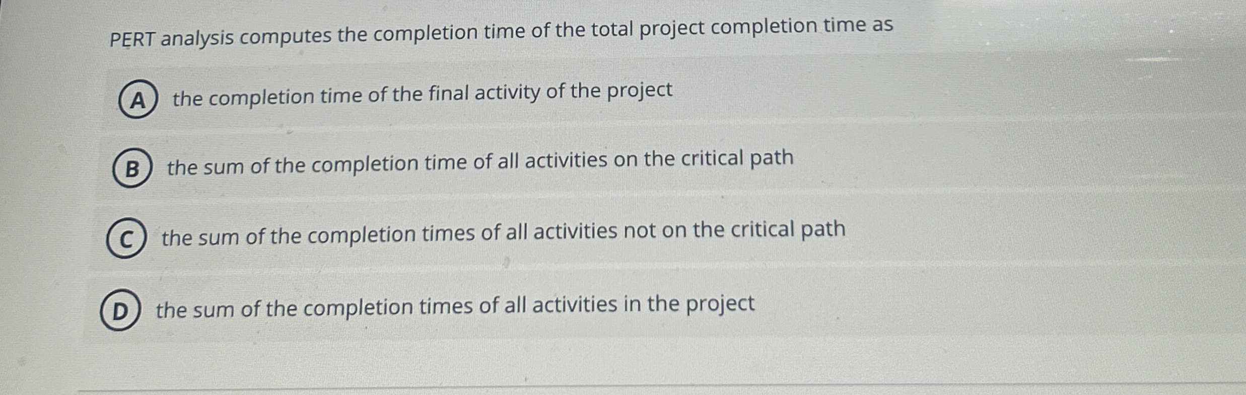 Solved PERT analysis computes the completion time of the | Chegg.com
