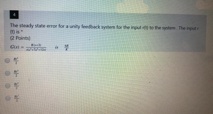 Solved The steady state error for a unity feedback system | Chegg.com