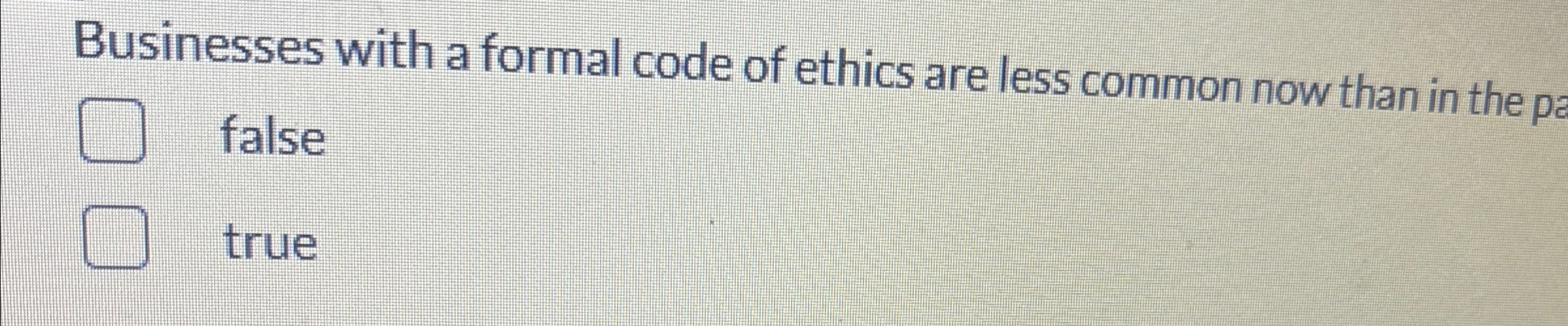 Solved Businesses with a formal code of ethics are less | Chegg.com