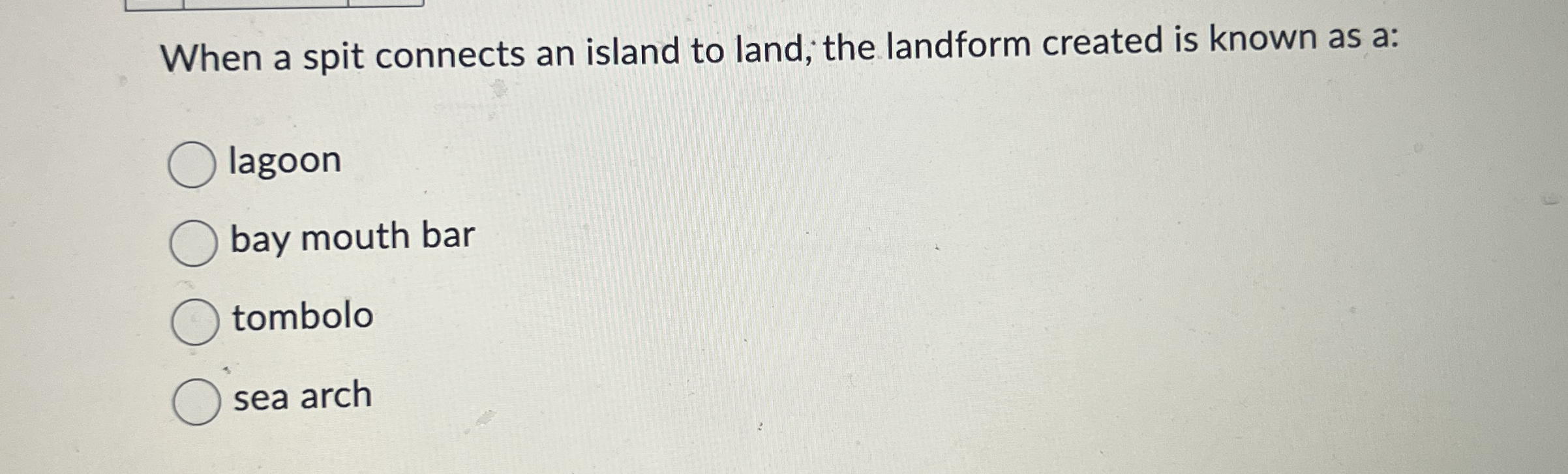 Solved When a spit connects an island to land; the landform | Chegg.com